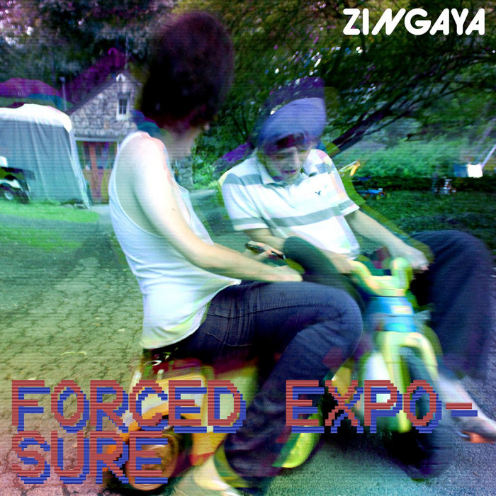 Forced Exposure | Zingaya