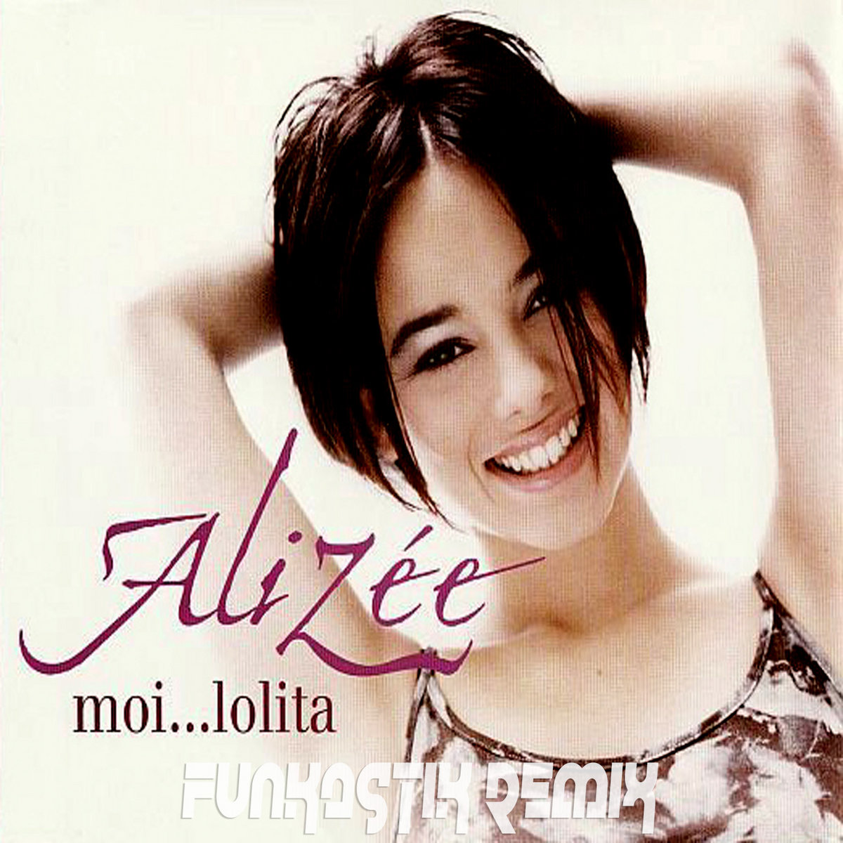 Alizee - Moi Lolita (Funkastik remix) | Funkastik