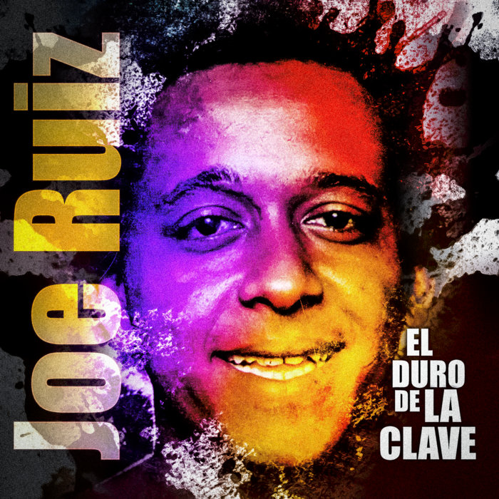 Joe Ruiz - El Duro de La Clave | Salsa Son Timba