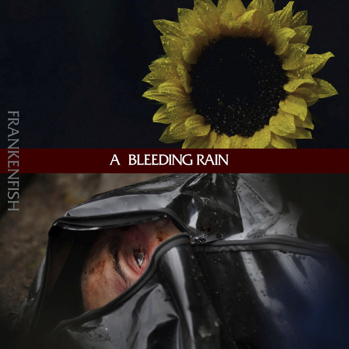 A Bleeding Rain | FRANKENFISH