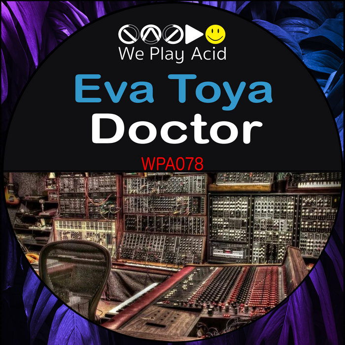 Doctor | Eva Toya | We Play Acid