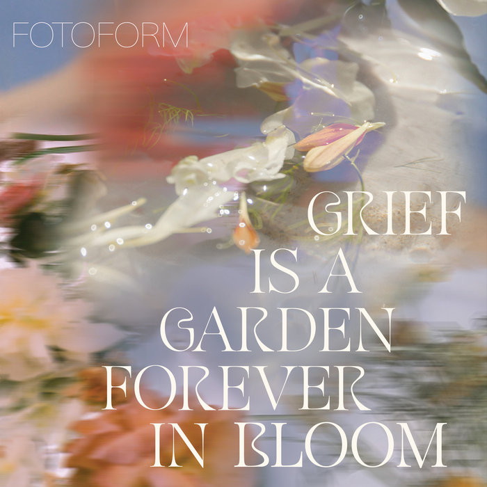 Grief is a Garden (Forever in Bloom) | Fotoform