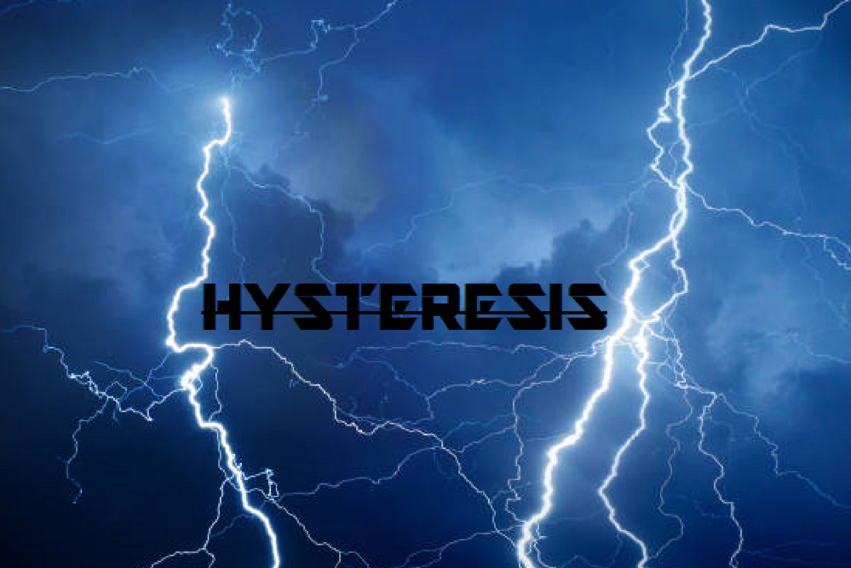 HYSTERESIS | HYSTERESIS