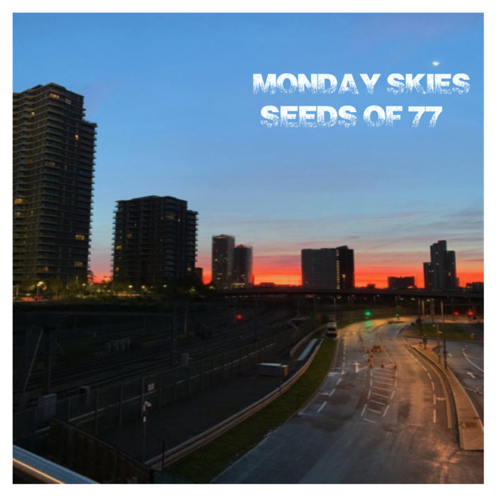 Monday Skies | Seeds of 77
