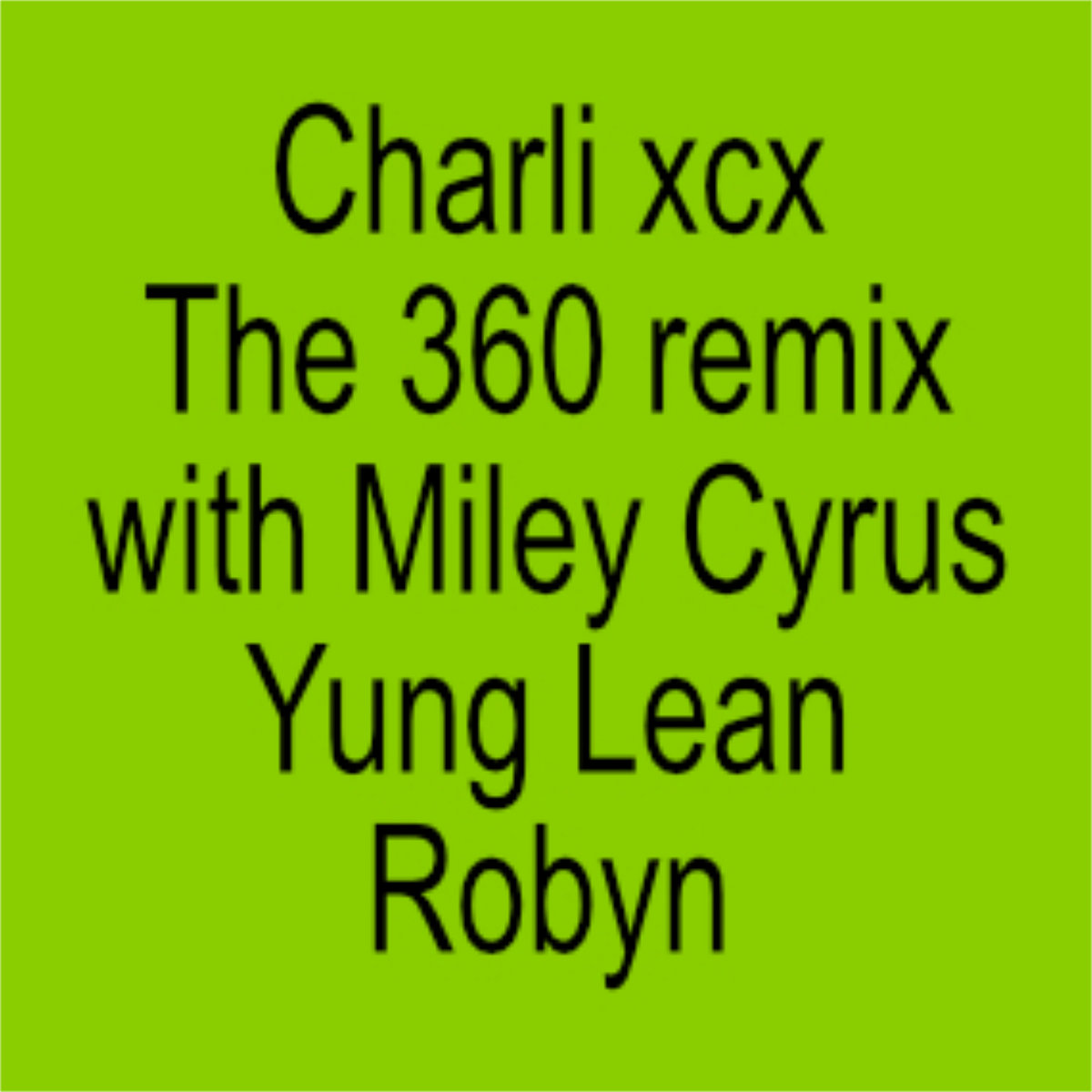 The 360 remix with Miley Cyrus, Yung Lean, and Robyn | Charli xcx ...