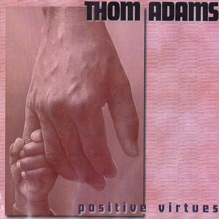 Positive Virtues | Thom Adams