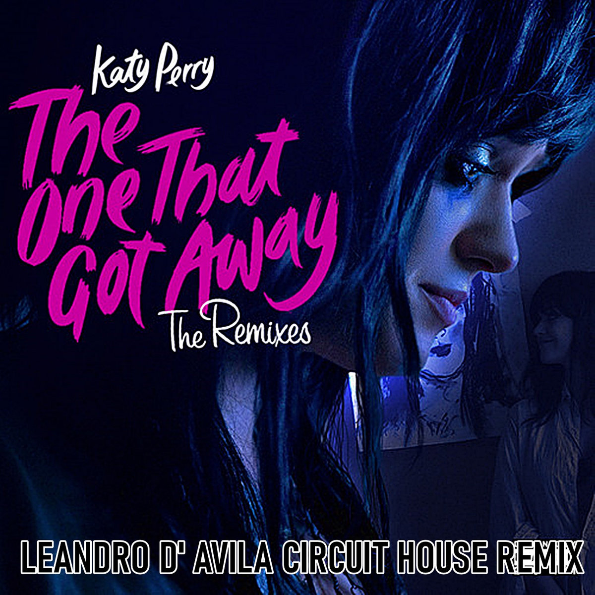 KATY PERRY - THE ONE THAT GOT AWAY (LEANDRO D' AVILA CIRCUIT HOUSE REMIX) | DJ Leandro d'Avila