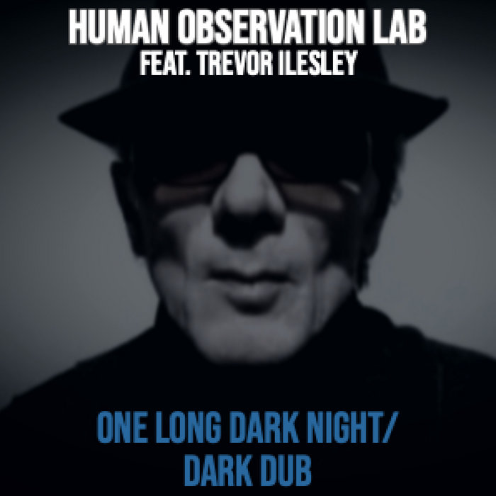 One Long Dark Night | Human Observation Lab feat. Trevor Ilesley ...