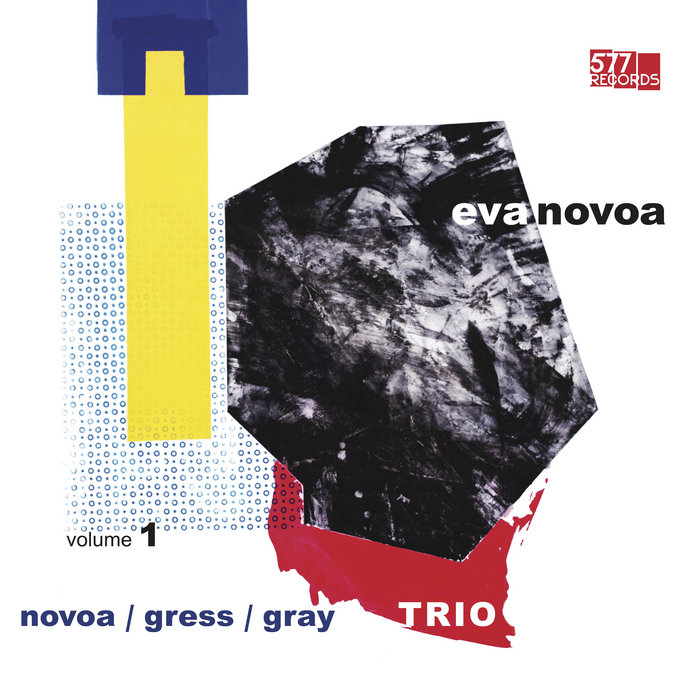 Novoa / Gress / Gray Trio, Vol. 1 | Eva Novoa | 577 Records