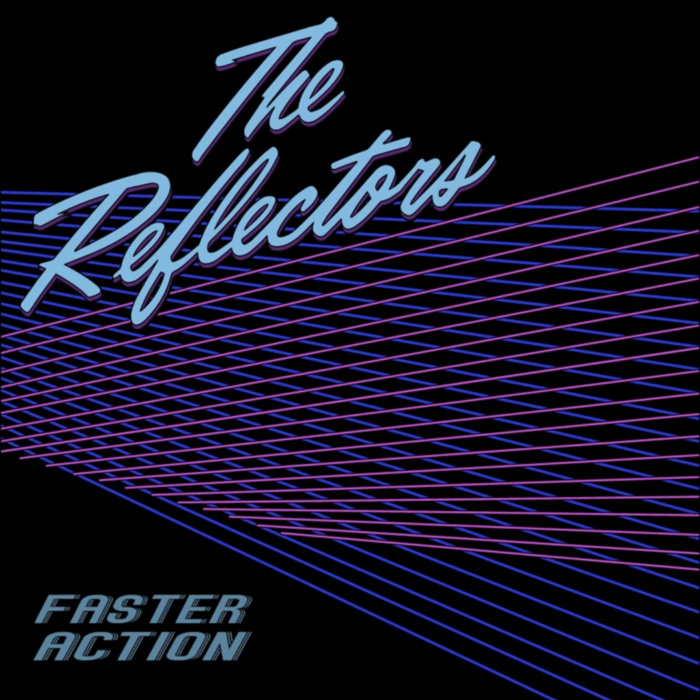 Faster Action | The Reflectors