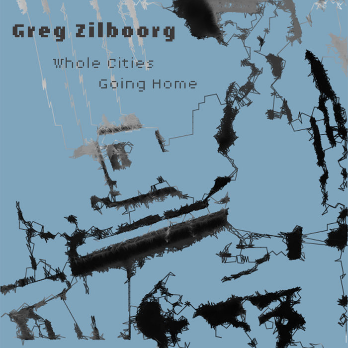 Whole Cities Going Home | Greg Zilboorg