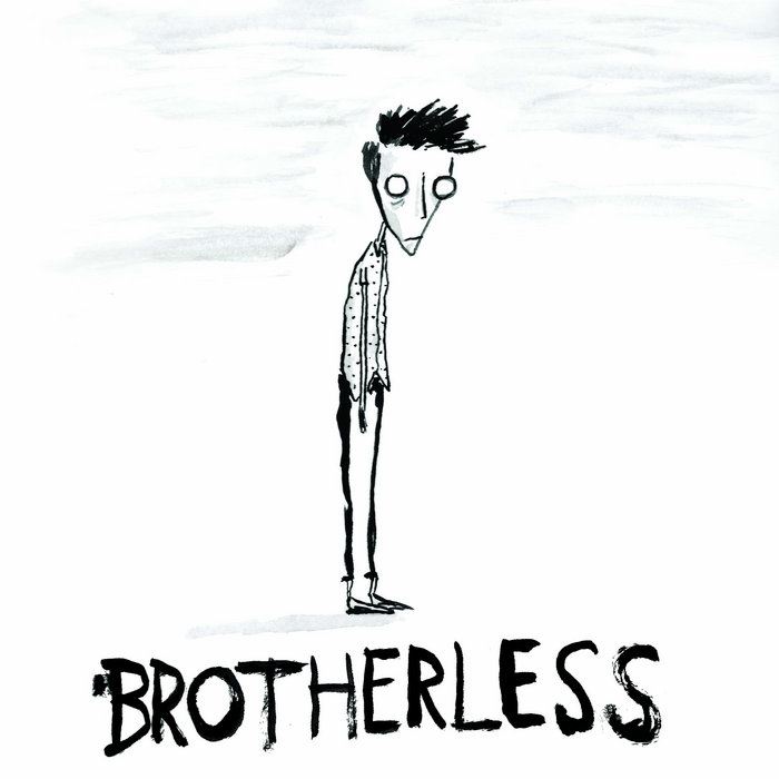 Brotherless | Brotherless