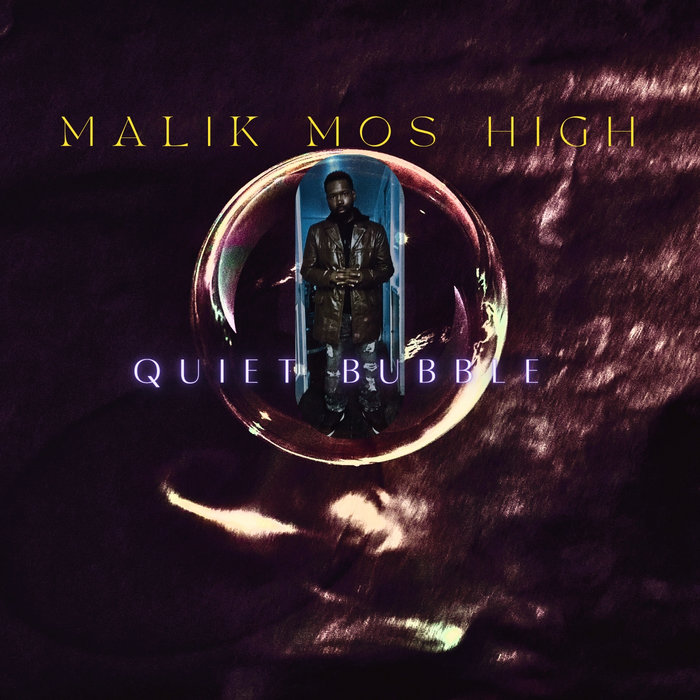 Quiet Bubble | Malik Mos High