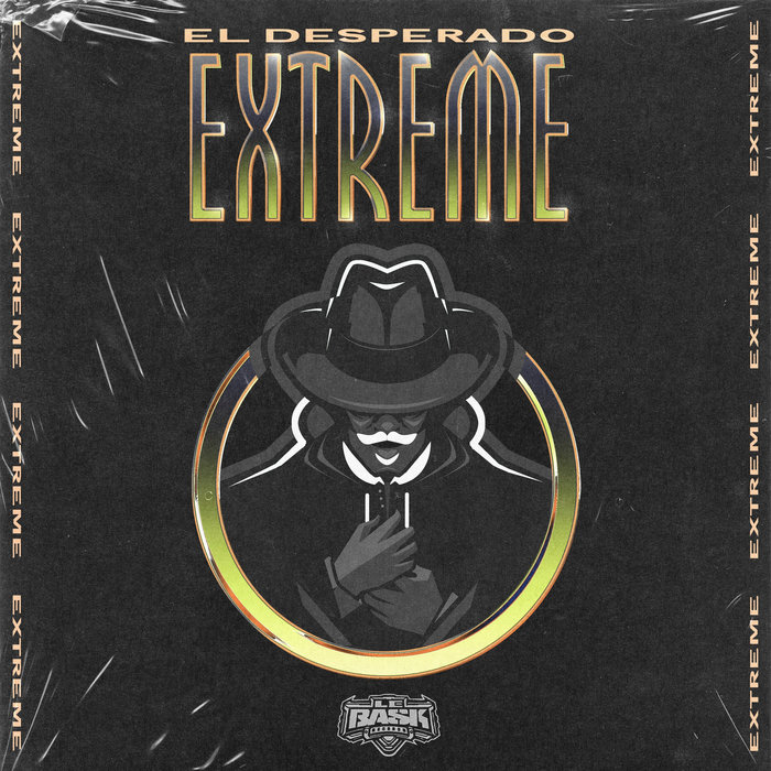 EXTREME | El Desperado | Le Bask Records