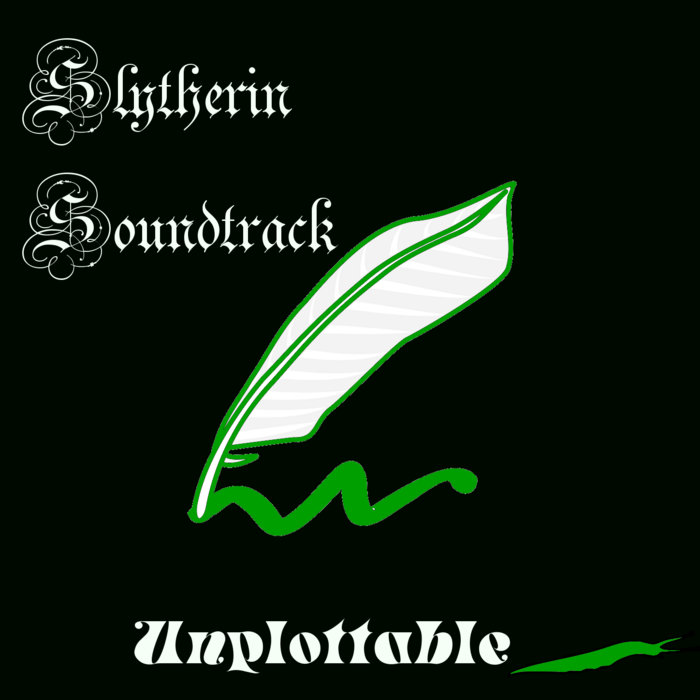 Unplottable | Slytherin Soundtrack