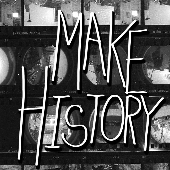 Make History | Make History