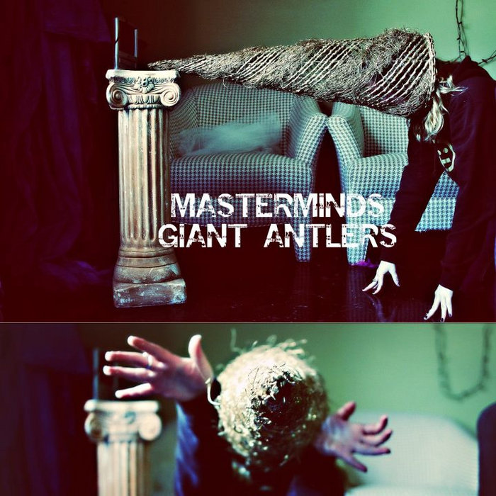 Giant Antlers | masterminds | The Masterminds