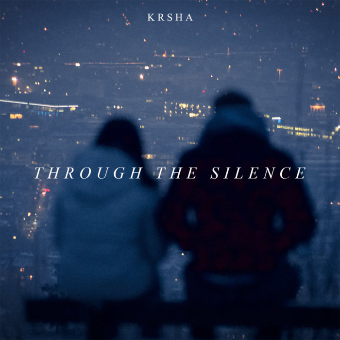 Through The Silence | KRSHA