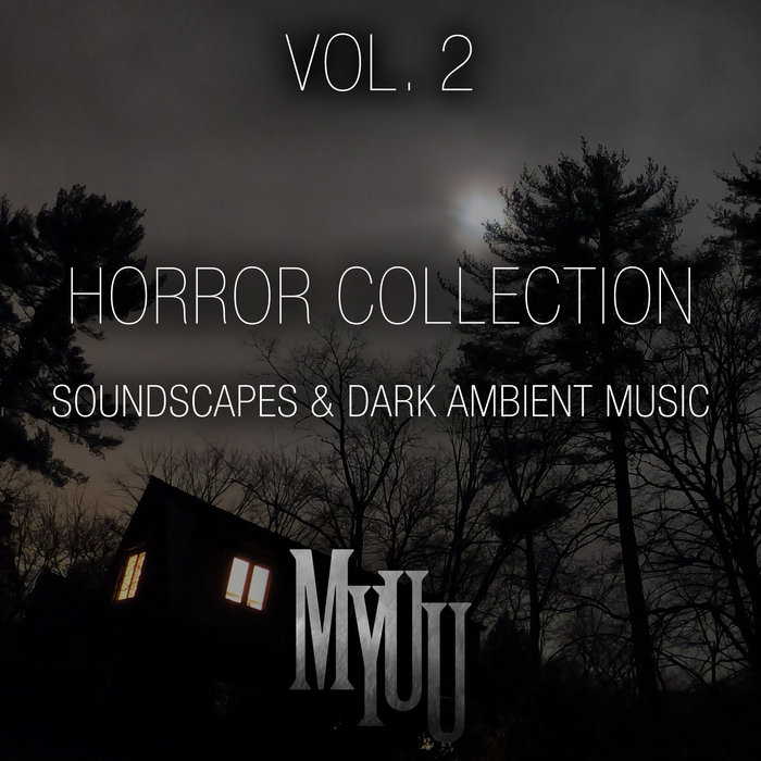Horror Collection, Vol. 2: Soundscapes & Dark Ambient Music | Myuu