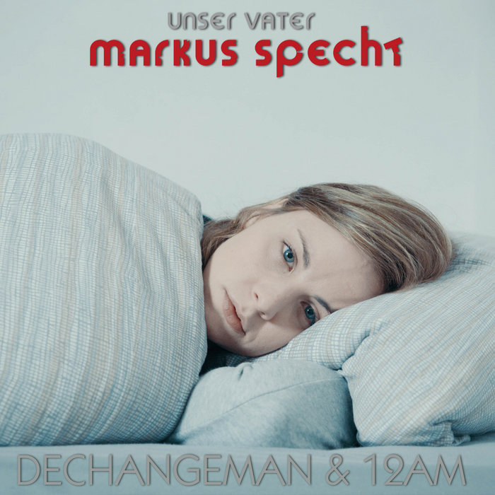 Unser Vater Markus Specht Soundtrack | DeChangeman & 12AM | 12AM