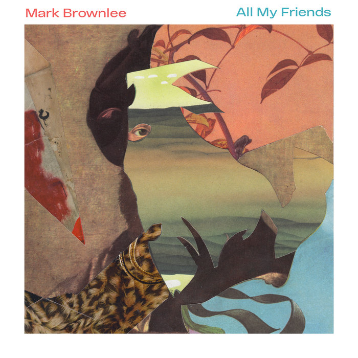 All My Friends | Mark Brownlee