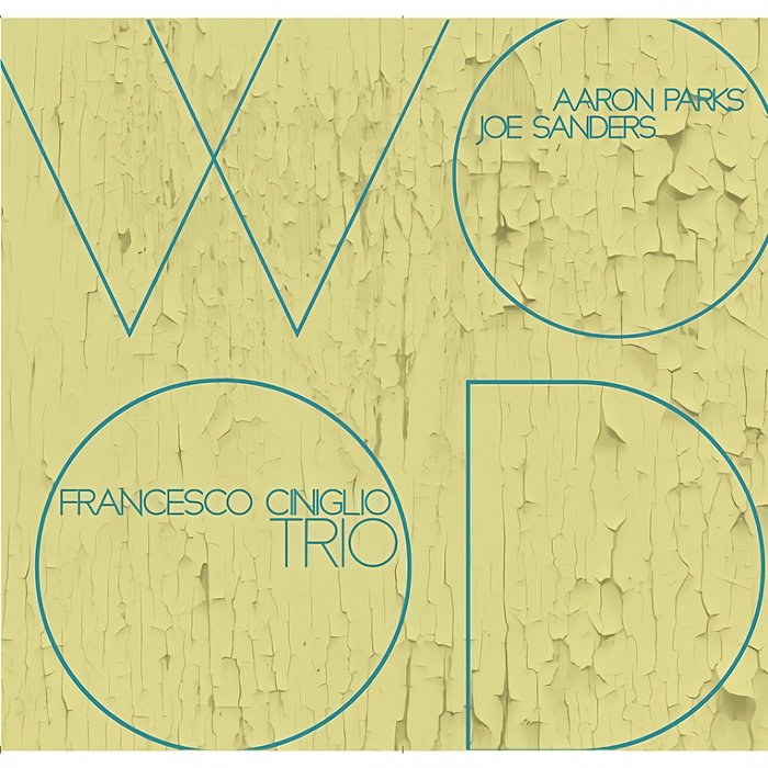 Wood | Francesco Ciniglio, Aaron Parks, Joe Sanders | Fresh Sound Records
