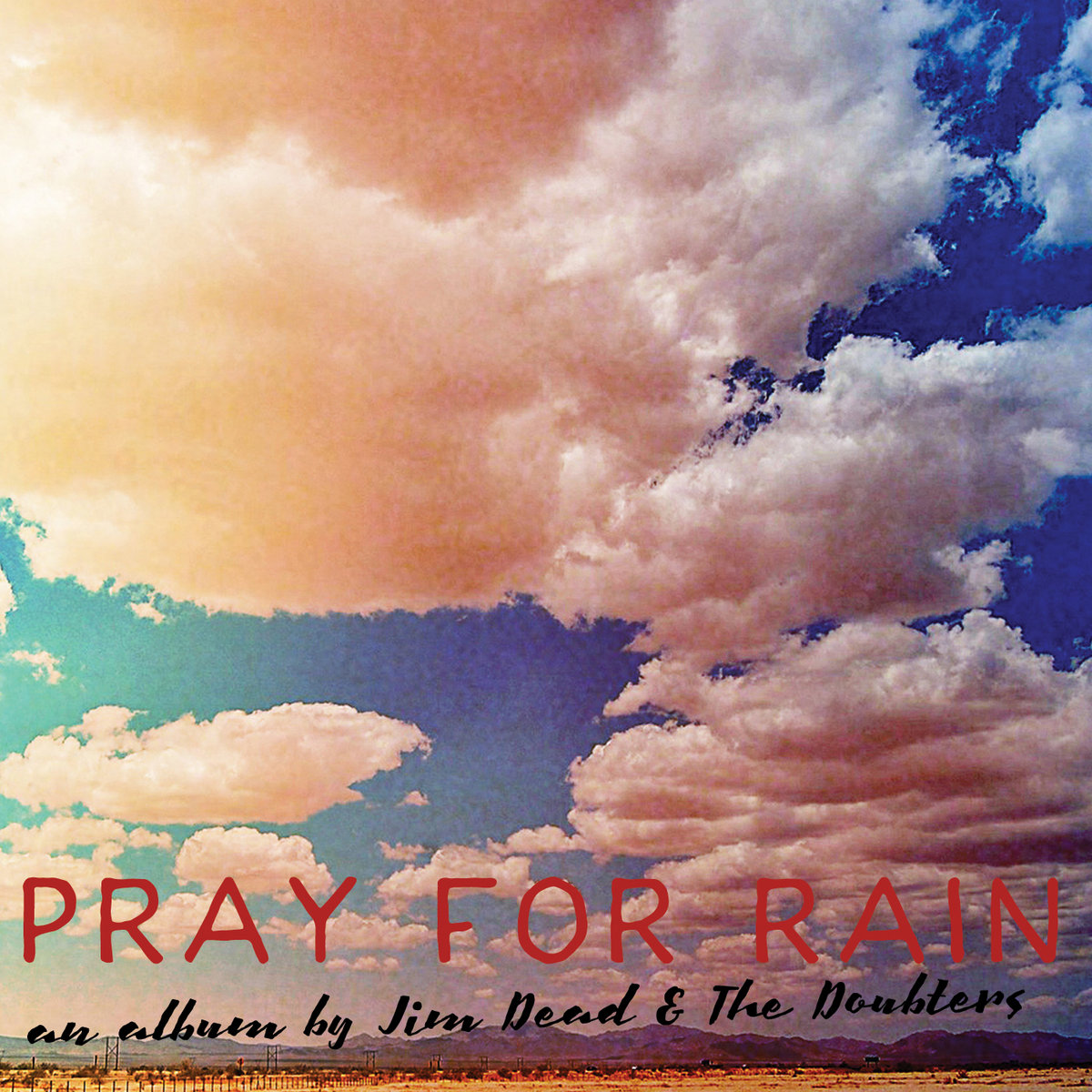 pray-for-rain-jim-dead-the-doubters-jim-dead