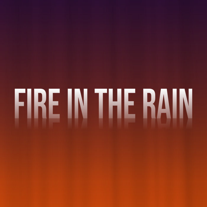 FIRE IN THE RAIN | Fire in the Rain