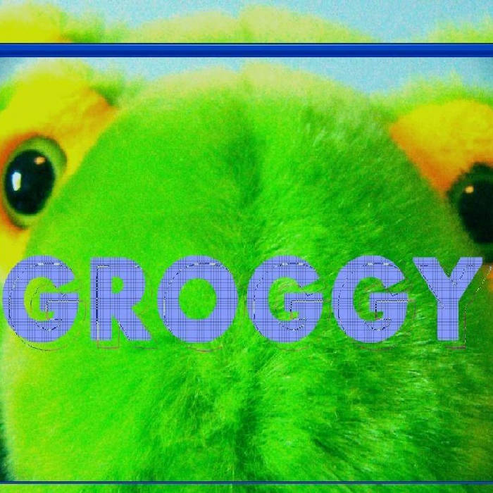 Groggy | Groggy