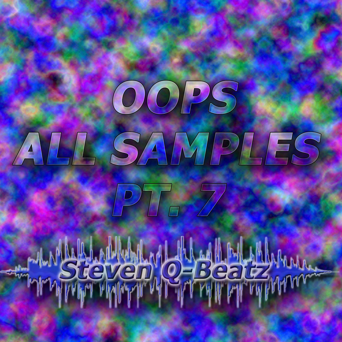 Oops All Samples (Pt. 7) | Steven Q-Beatz | Steven Kubie Productions
