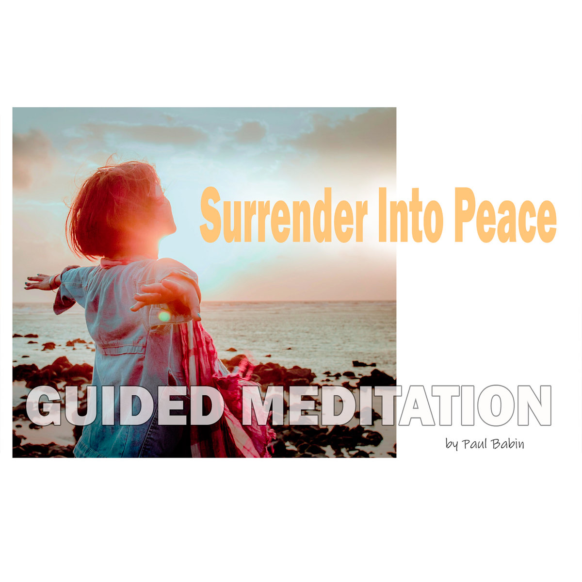 Surrender Into Peace - Guided Meditation | Paul Babin