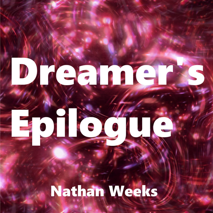 Dreamer's Epilogue | Nathan Weeks