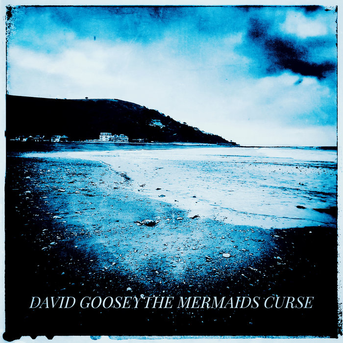 The Mermaids Curse Single | David Goosey