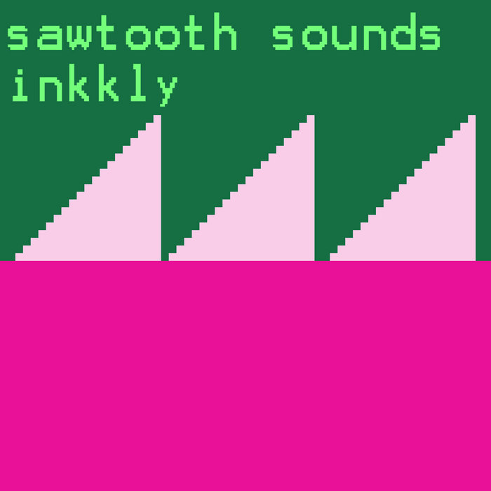 Sawtooth Sounds Inkkly
