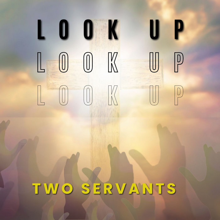 Look Up! | Two Servants