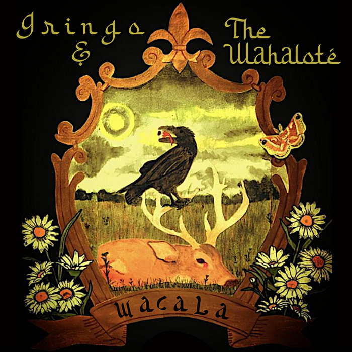 Wacala | GRINGO AND THE WAHALOTE