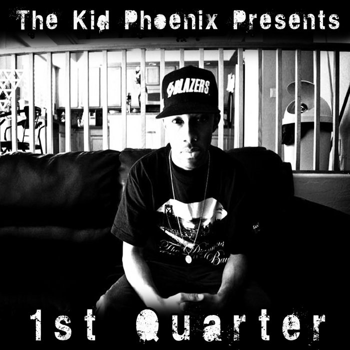 1st Quarter | The Kid Phoenix