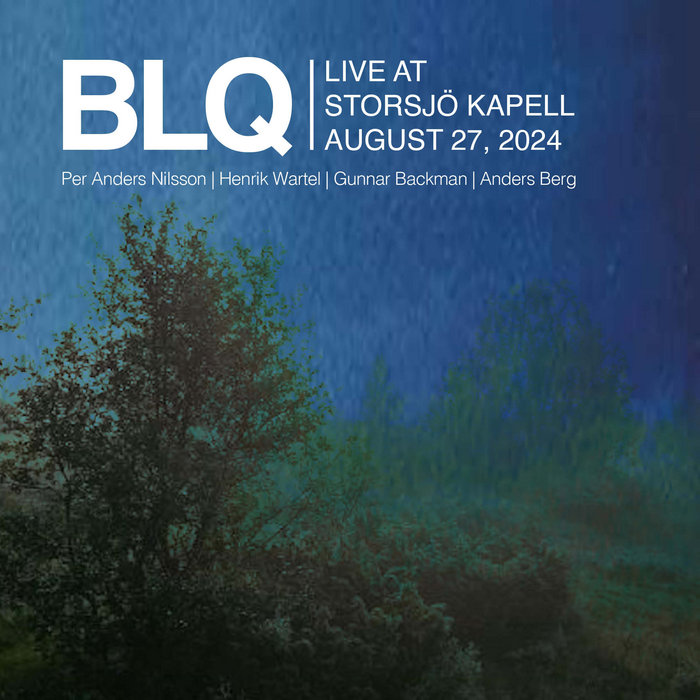 BLQ Live at Storsjö Kapell August 27, 2024 | BLQ - Per Anders Nilsson ...