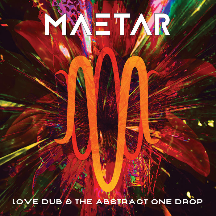 Love Dub and The Abstract One Drop | MAETAR