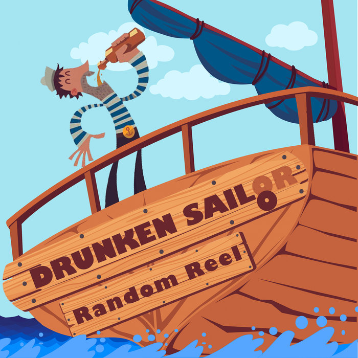 Drunken Sailor | Random Reel