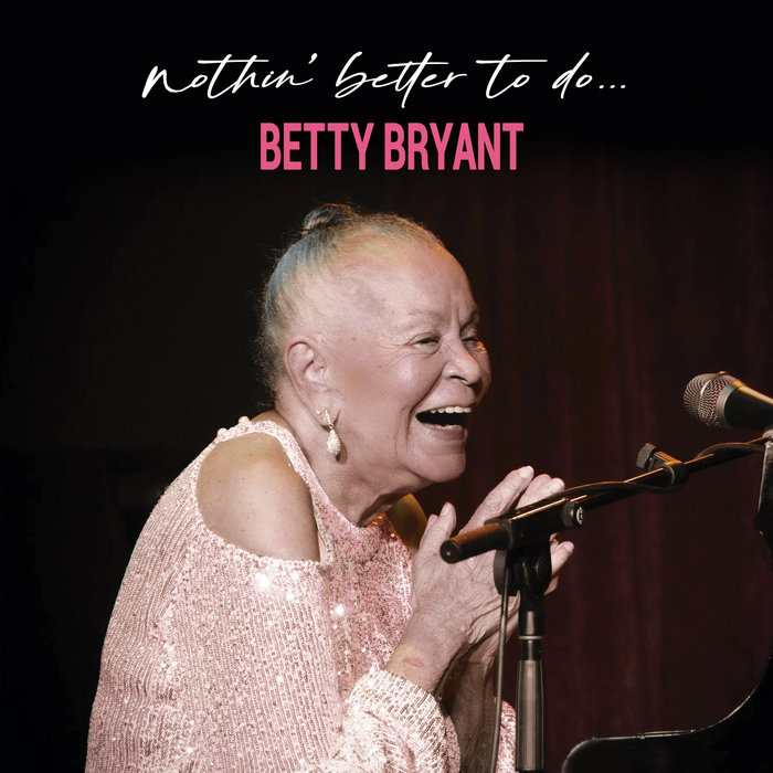 nothin' better to do | Betty Bryant