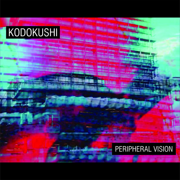 Peripheral Vision | Kodokushi | KinetiK Records