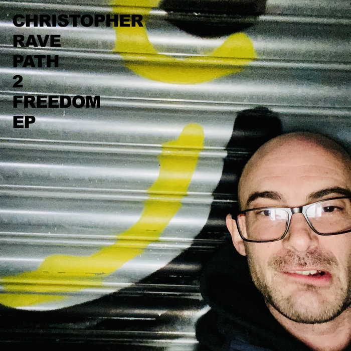 Christopher Rave - Path 2 Freedom EP | Christopher Rave | Homebrew Acid ...