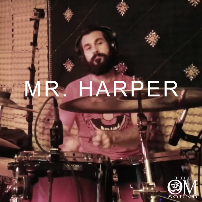Mr. Harper | The OM Sound