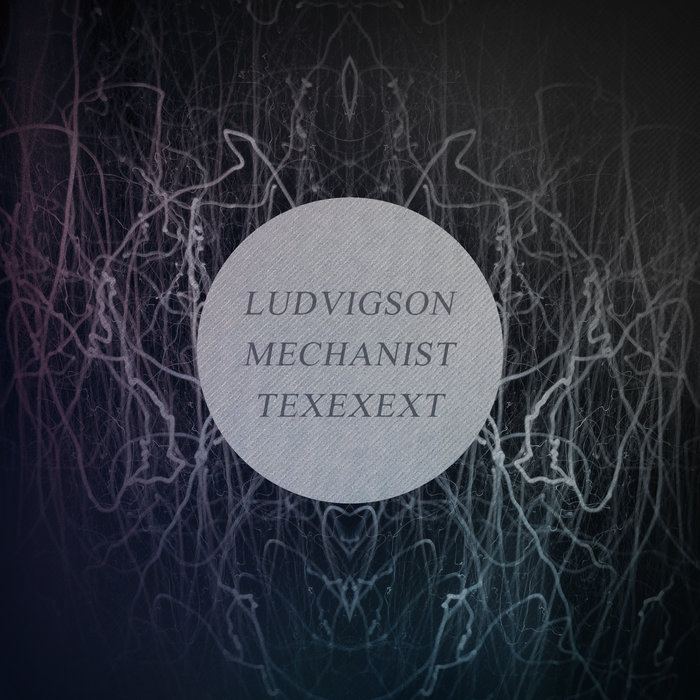TEXEXEXT | Ludvigson & Mechanist | IIVII