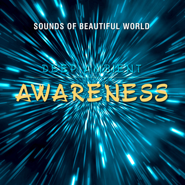 Deep Ambient: Awareness | Sounds of Beautiful World