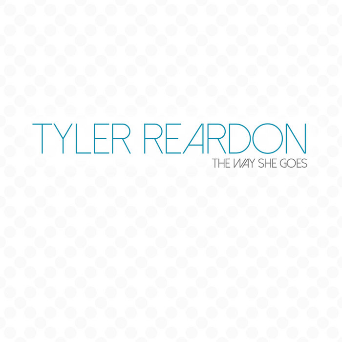 The Way She Goes | Tyler Reardon