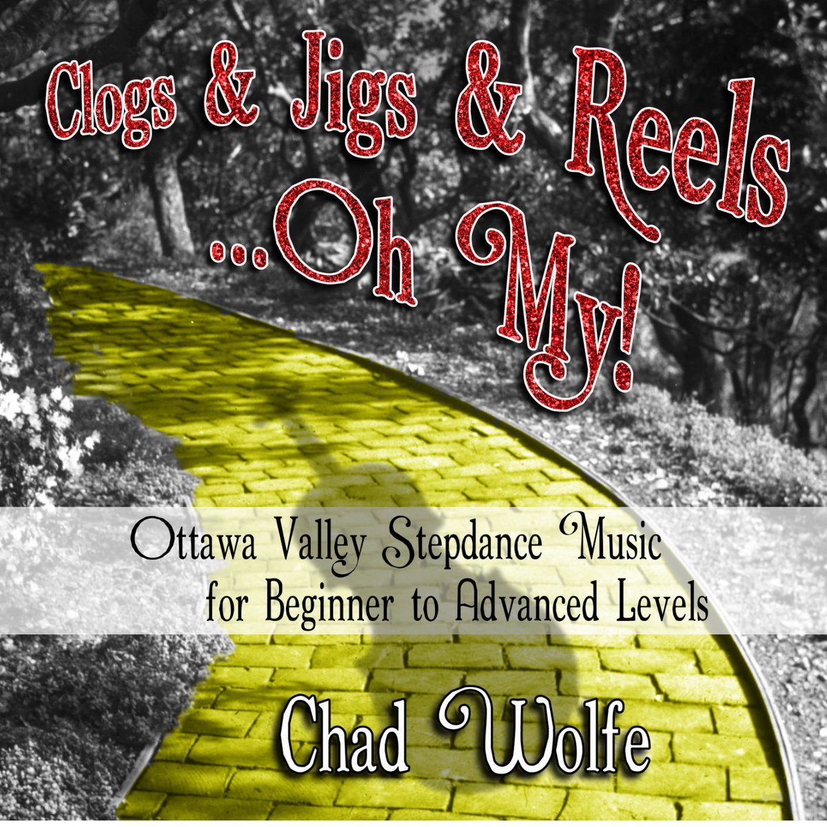 Clogs & Jigs & Reels ...Oh My! - Dancers' Version | Chad Wolfe