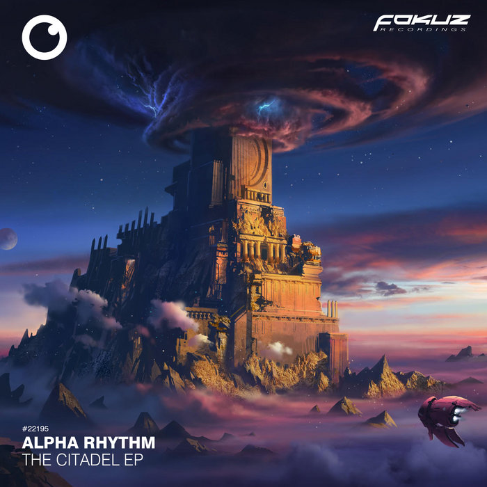 The Citadel EP | Alpha Rhythm | Fokuz Recordings