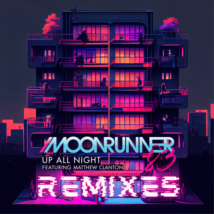 Up All Night (feat. Matthew Clanton) [Remixes] | Moonrunner83